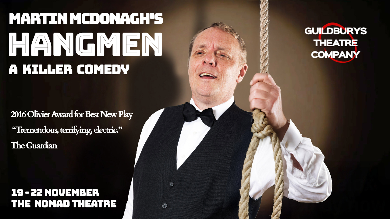 Guildburys Theatre Company Present: Martin McDonagh's Hangmen - The ...